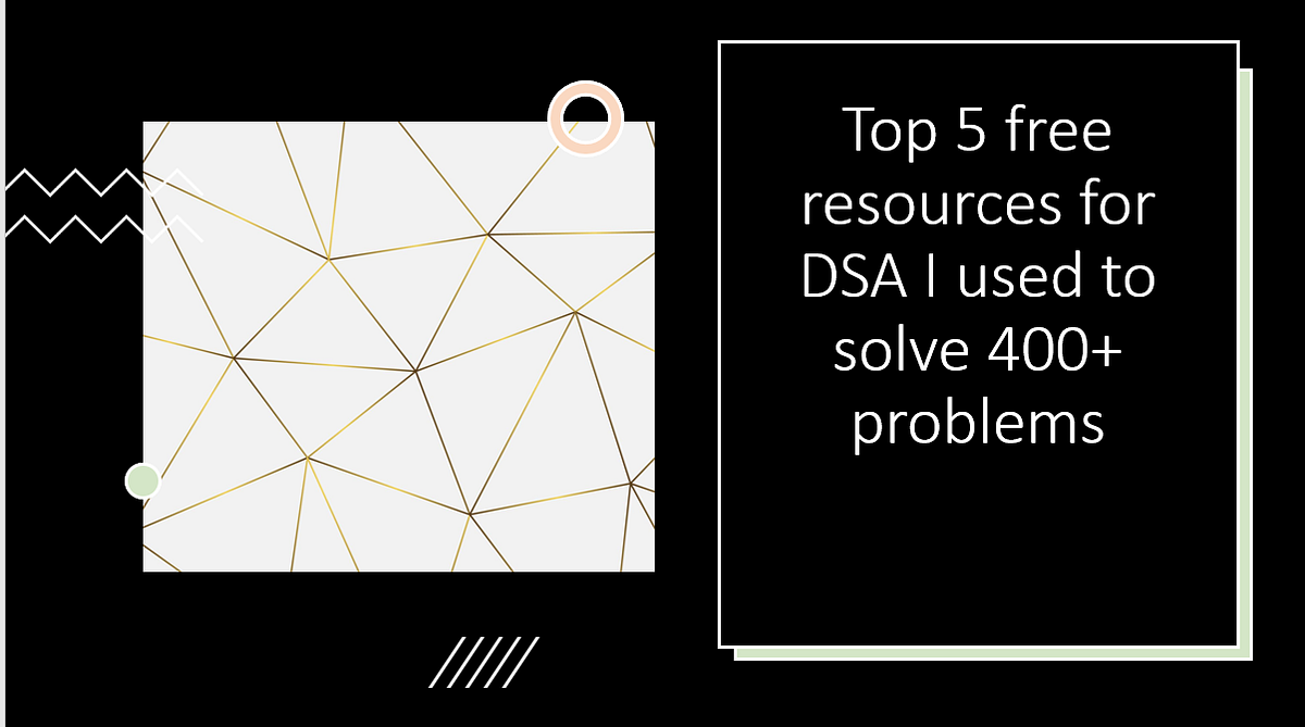 Top 5 Free Resources I used to solve 400+ DSA problems | by Devendu | Level Up Coding