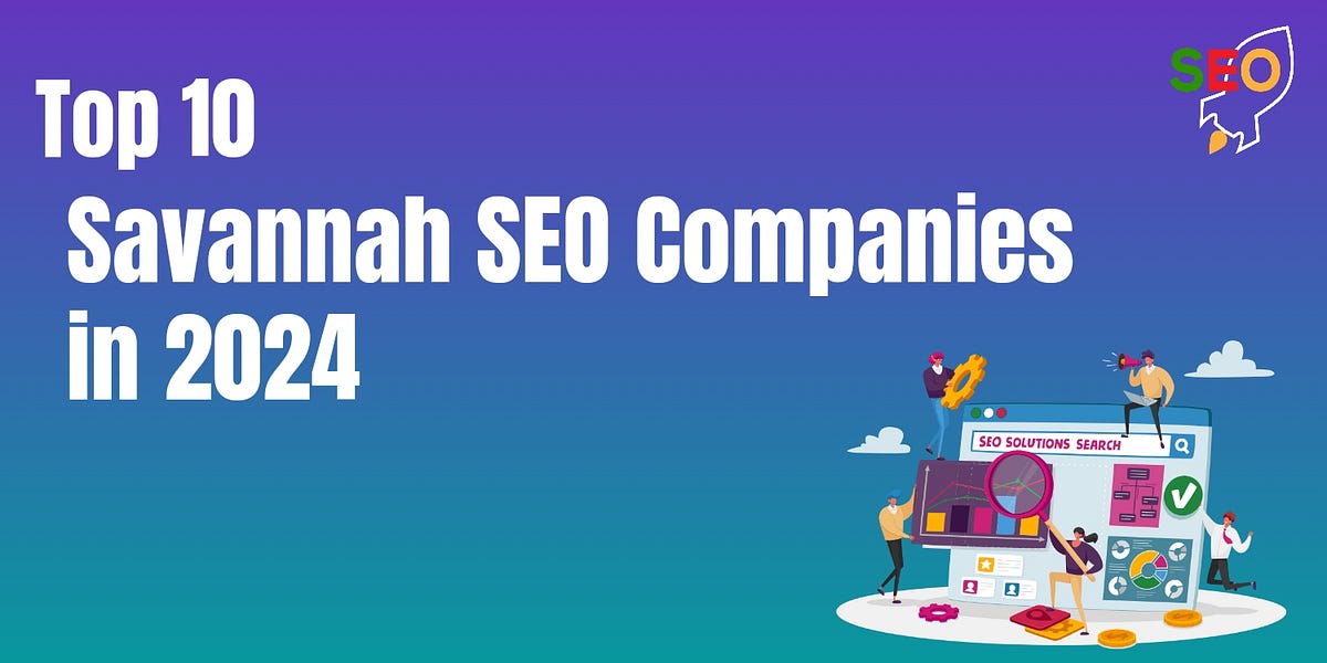 Top 10 Savannah SEO Companies in 2024 | Medium
