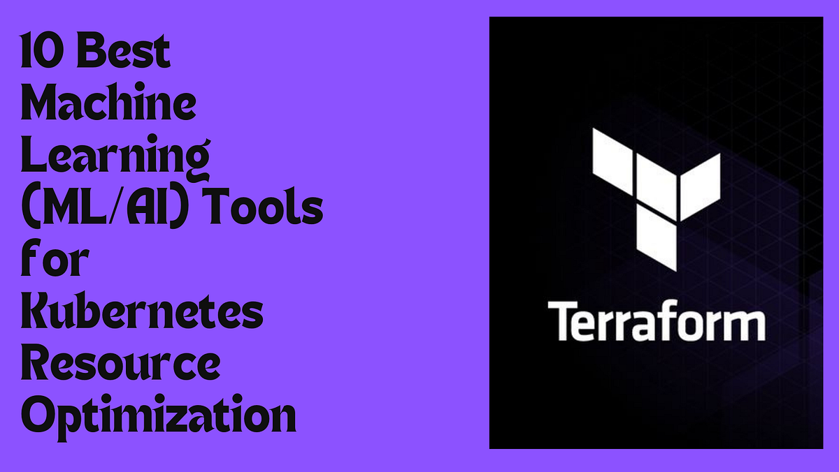 10 Best Machine Learning (ML/AI) Tools for Kubernetes Resource ...