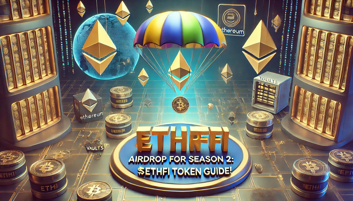 EtherFi Airdrop for Season 2: The $ETHFI Token Guide! | by EtherFi-Airdrop | Jul, 2024 | Medium