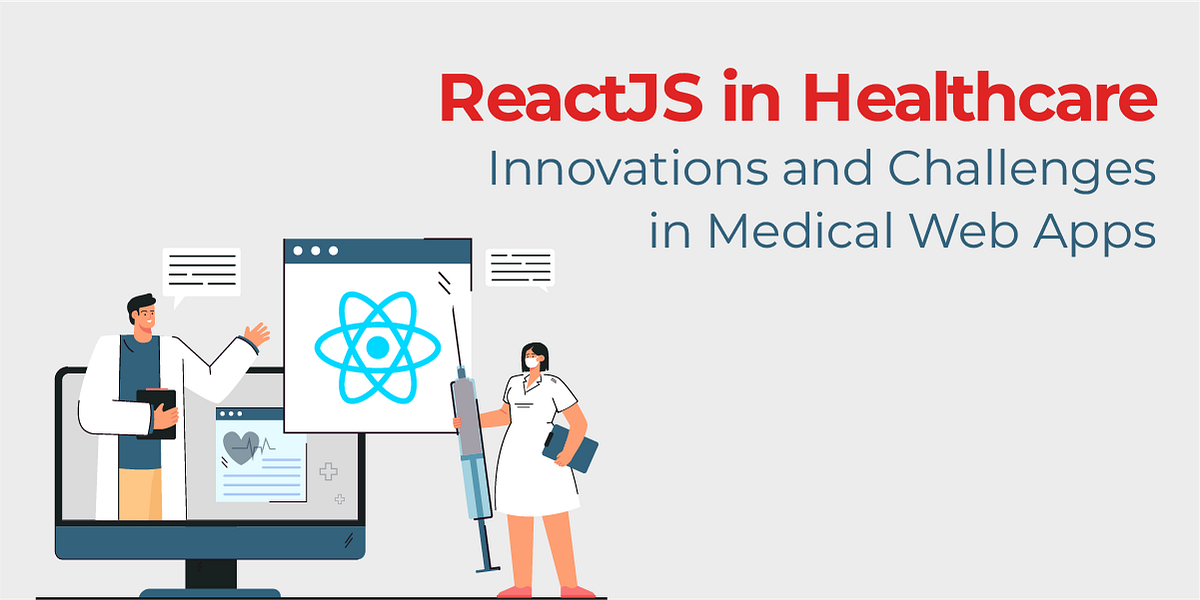 ReactJS in Healthcare: Innovations and Challenges in Medical Web Apps | by TRooTech | Medium