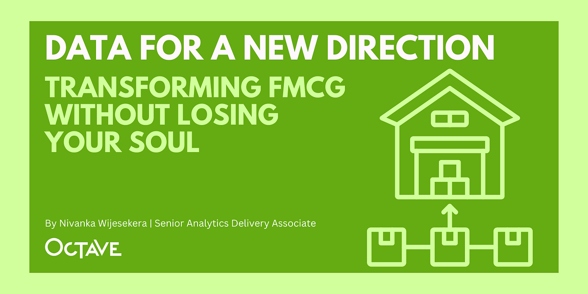 Data for a New Direction: Transforming FMCG Without Losing Your Soul ...