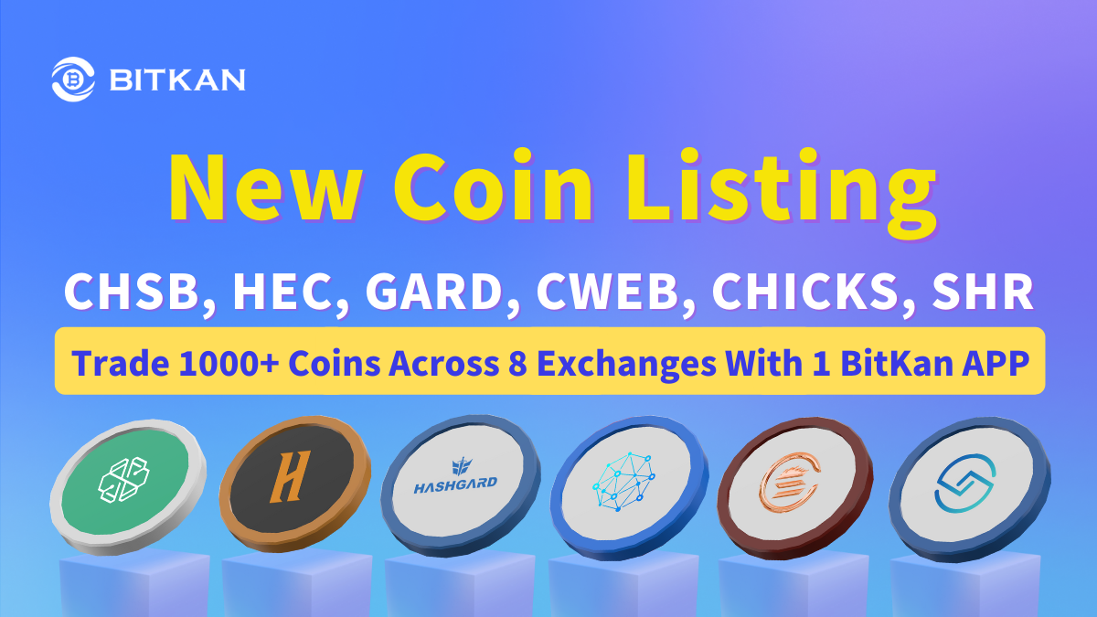 BitKan Has Listed SwissBorg (CHSB), HeroesChained (HEC), Hashgard (GARD), Coinweb (CWEB ...