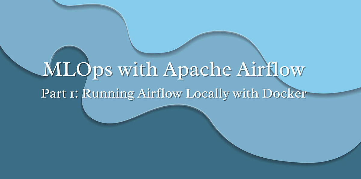 MLOps with Apache Airflow - Part 1: Running Airflow Locally with Docker | by Sudarshan Pant | Medium