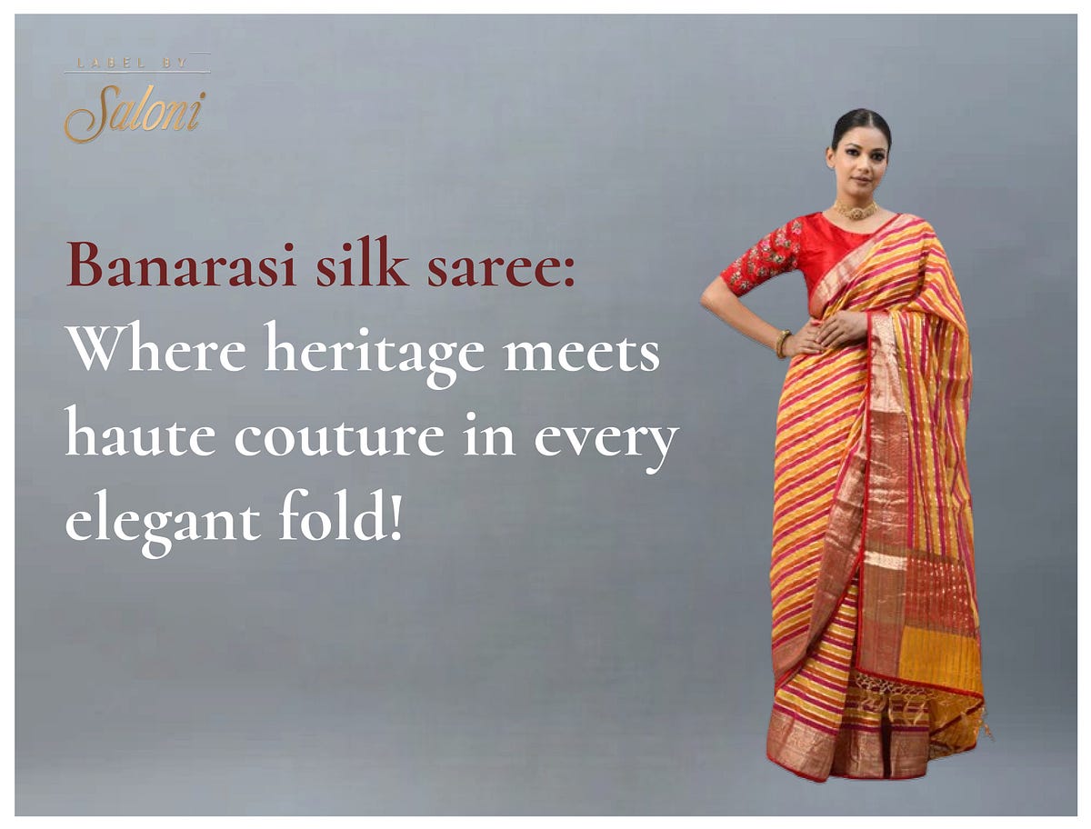 Unveiling Elegance: The Essence of Banarasi Silk Sarees at Label by Saloni | by Label by saloni ...