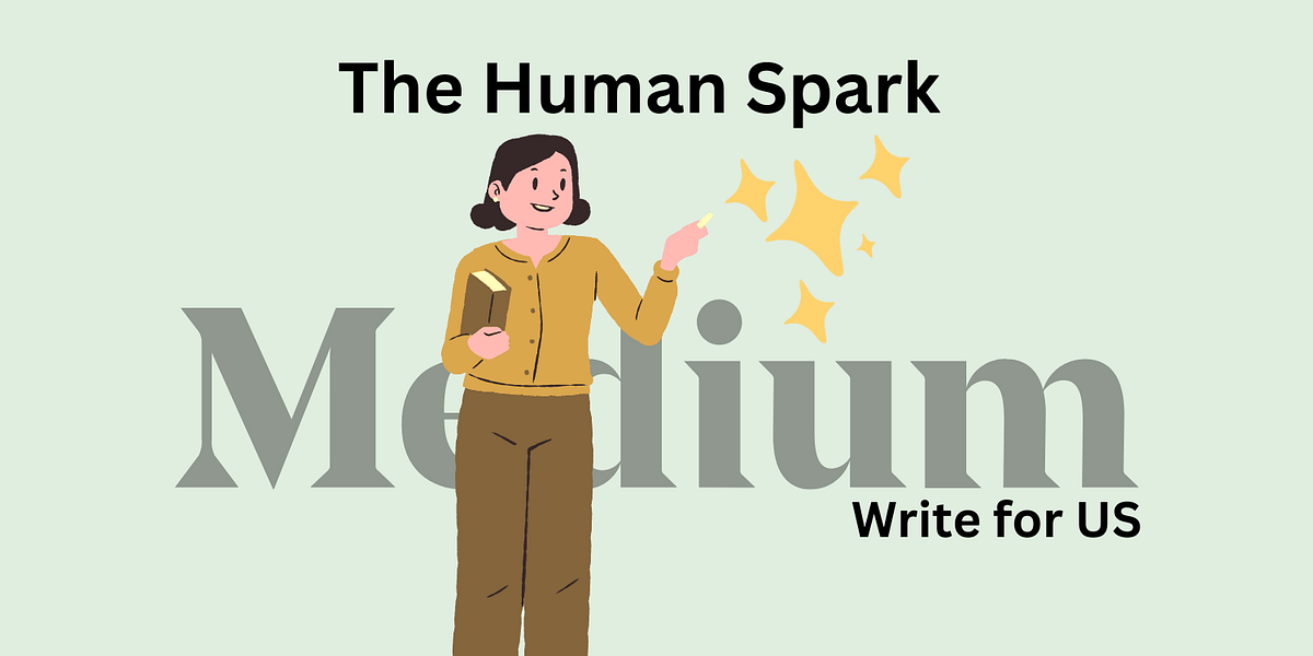 Write for Us — The Human Spark. Join the team and spread your spark ...