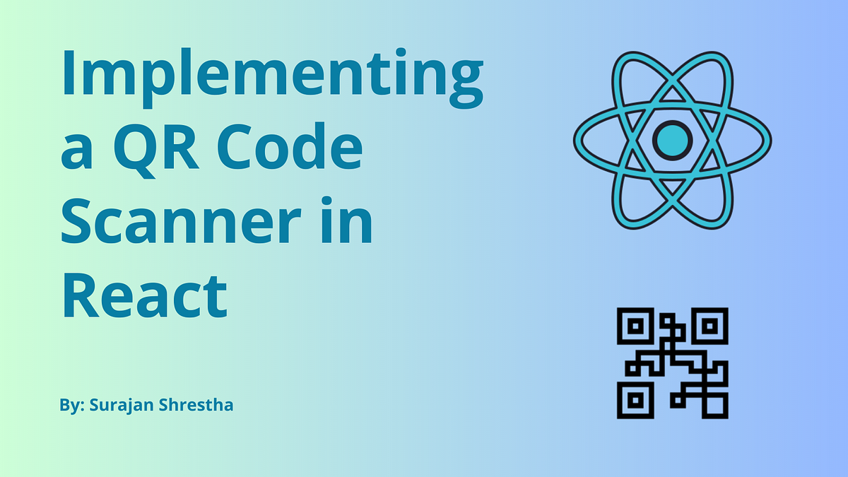 Implementing a QR Code Scanner in React | by Surajan Shrestha | readytowork, Inc.