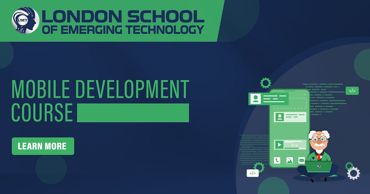 MOBILE DEVELOPMENT COURSE - London School of Emerging Technology - Medium