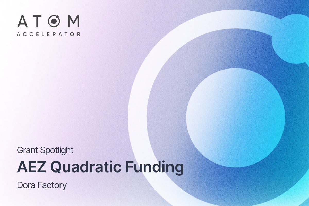 Grant Spotlight: AEZ Quadratic Funding by Dora Factory | by Atom ...