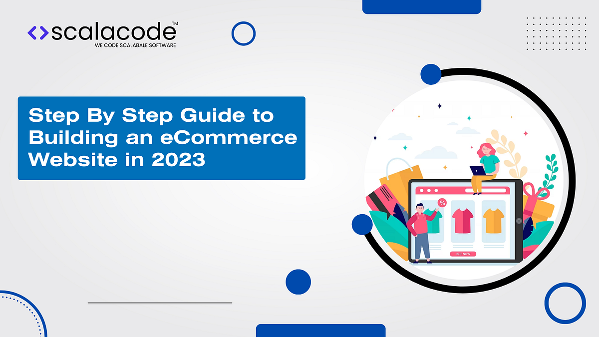 Step By Step Guide to Building an eCommerce Website in 2023 | by Sofia ...