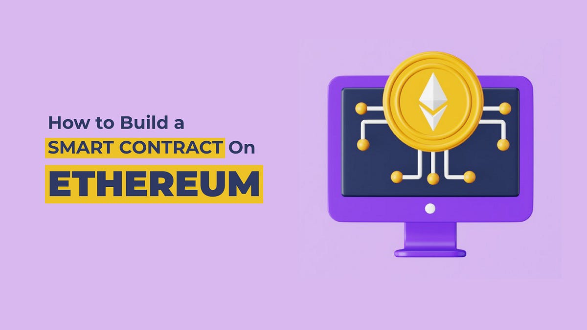 How To Build A Smart Contract On Ethereum Blockchain Coinmonks