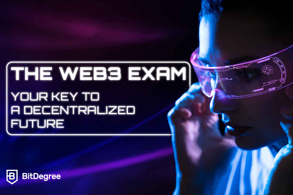 Introducing the Web3 Exam: Your Key to a Decentralized Future | by BitDegree | BitDegree