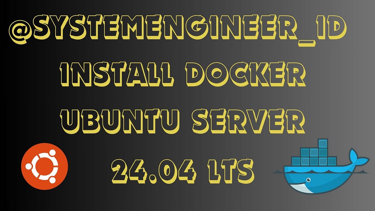 Install Docker In Ubuntu Server 2404 Lts By Erwansistandi Medium