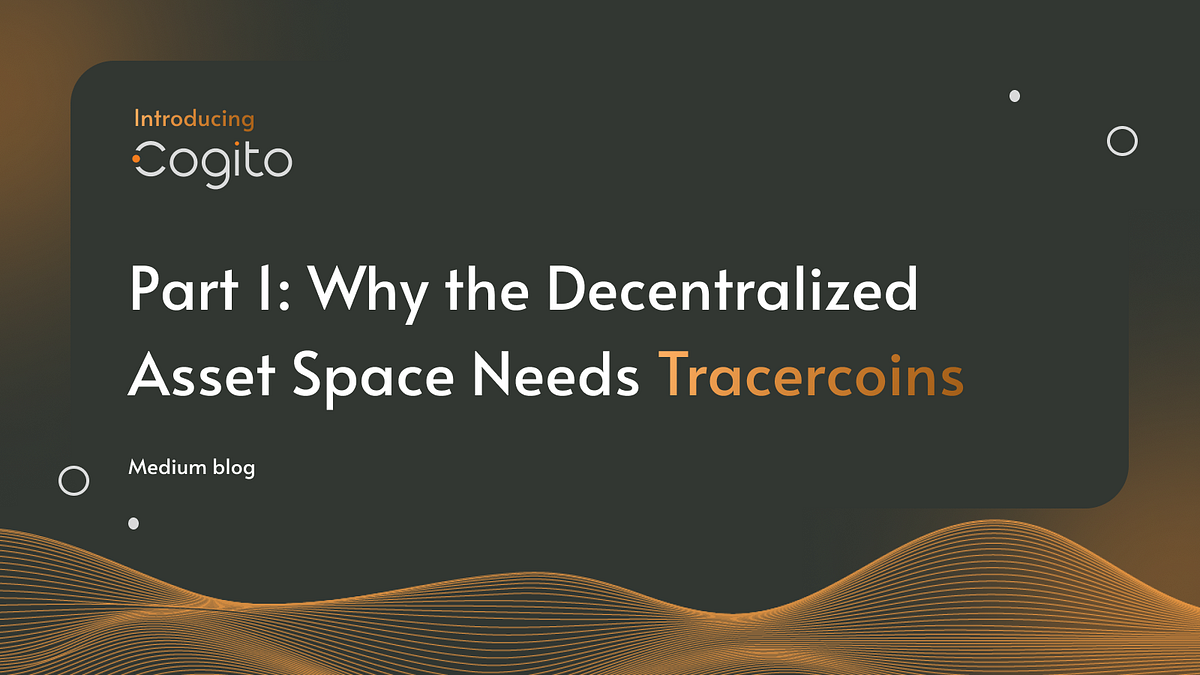 Introducing Cogito (1/4) — Why the Decentralized Asset Space Needs ...