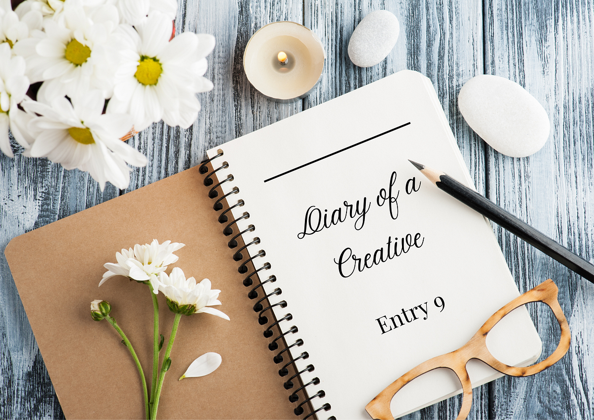 Diary of a Creative: Entry 9. It’s easy to say you love your craft ...