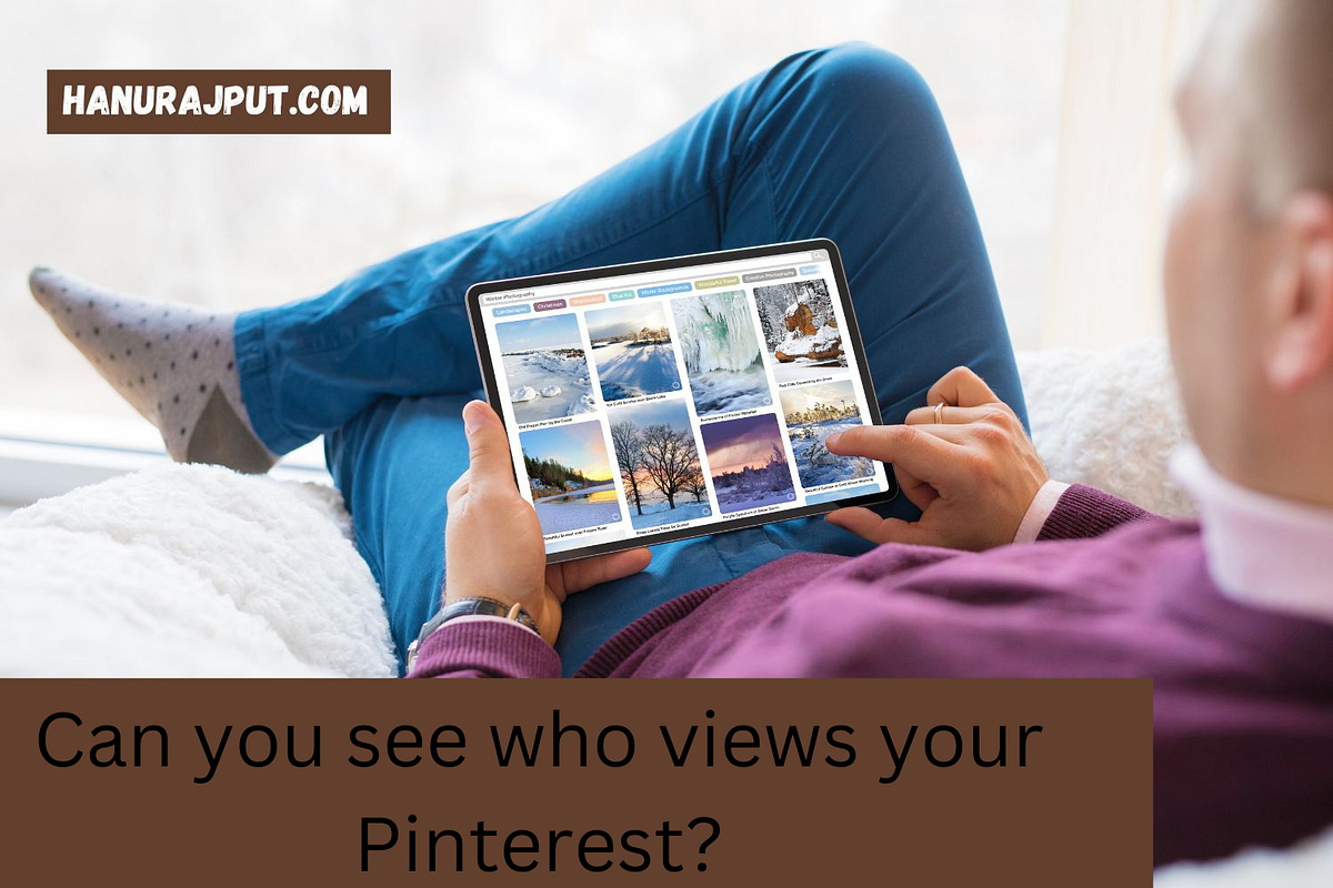 Can you see who views your Pinterest? | by Sandeep Sokhal | Medium