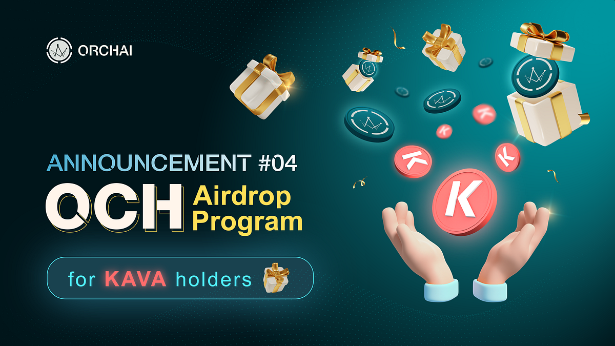 Orchai OCH Airdrop Program Announcement #04: for KAVA holders | by ORCHAI.IO | ORCHAI.IO