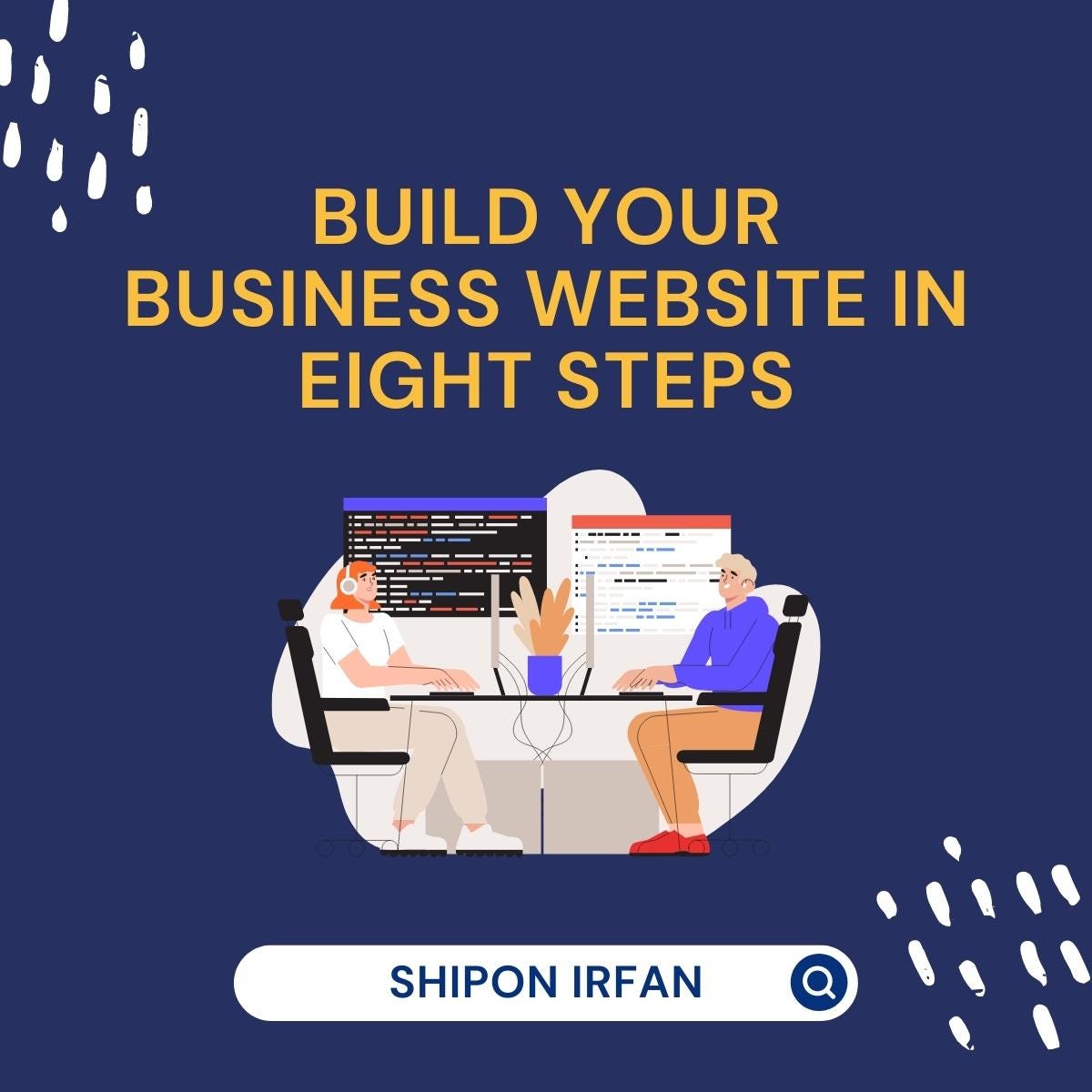 Build your business website in eight steps | by Shipon Irfan | Medium