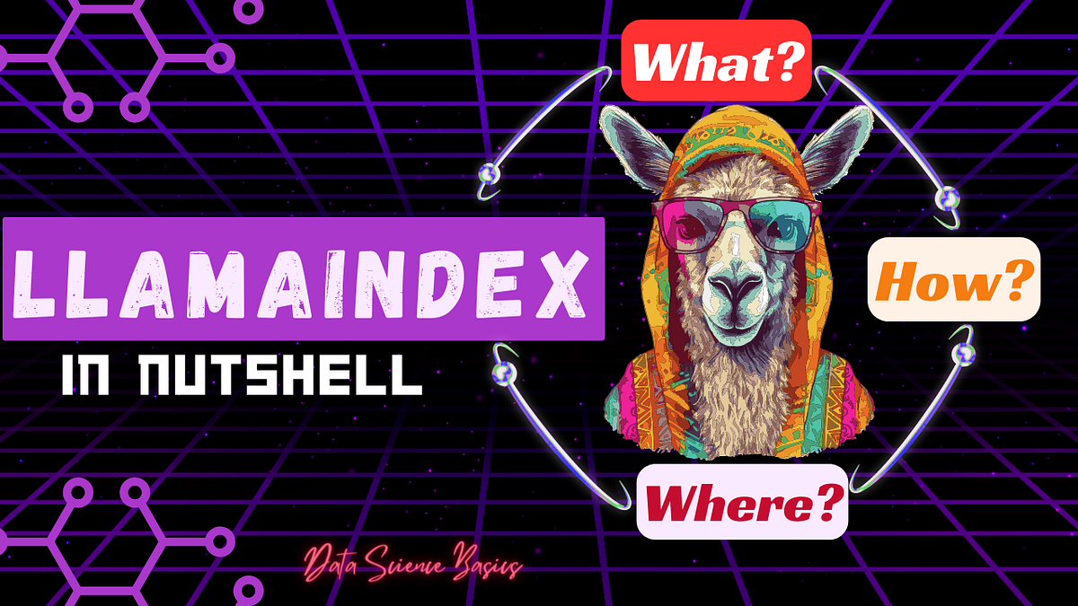 LlamaIndex In Nutshell. What / How and Where about LlamaIndex… | by Sudarshan Koirala | Medium