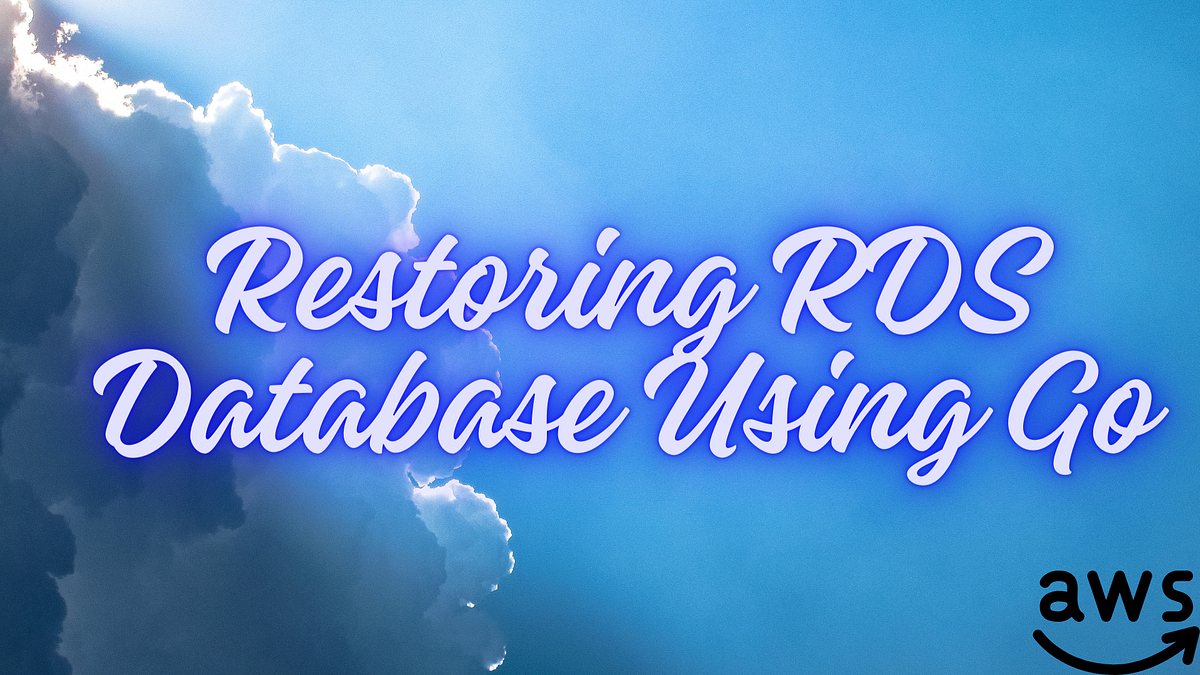 Restoring RDS Database Using Go!. Scenario: We’ve deleted an RDS database… | by Ernest Gibbs III ...