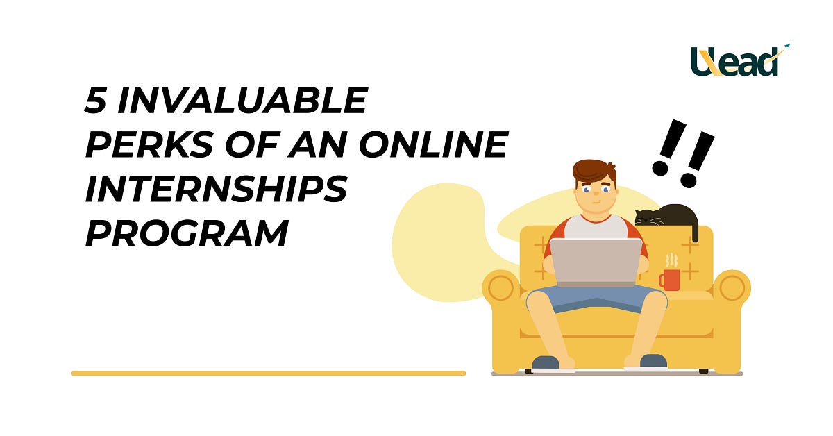 5 INVALUABLE PERKS OF AN ONLINE INTERNSHIPS PROGRAM | by Suhaib K | Medium