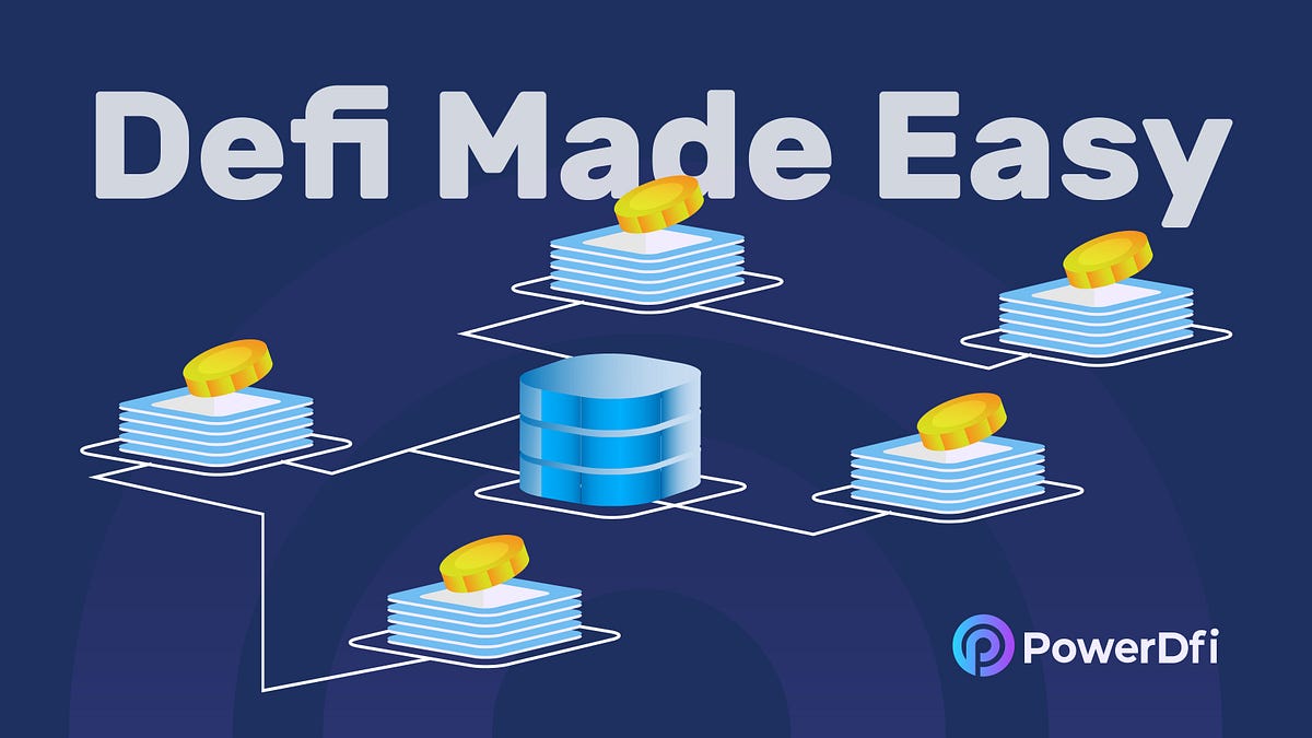 DeFi Made Easy: Understanding DeFi | by PowerDFI | Medium