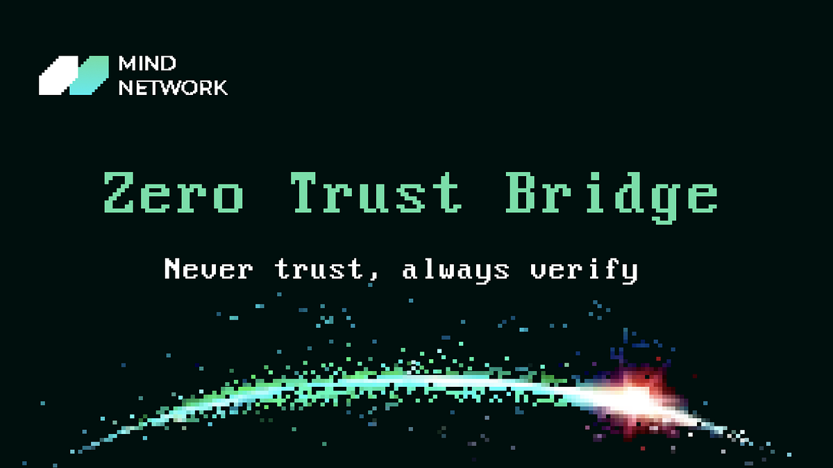 Zero Trust Bridge (零信任跨链桥)：在Web3多链时代重新定义安全性 - MindChinese - Medium