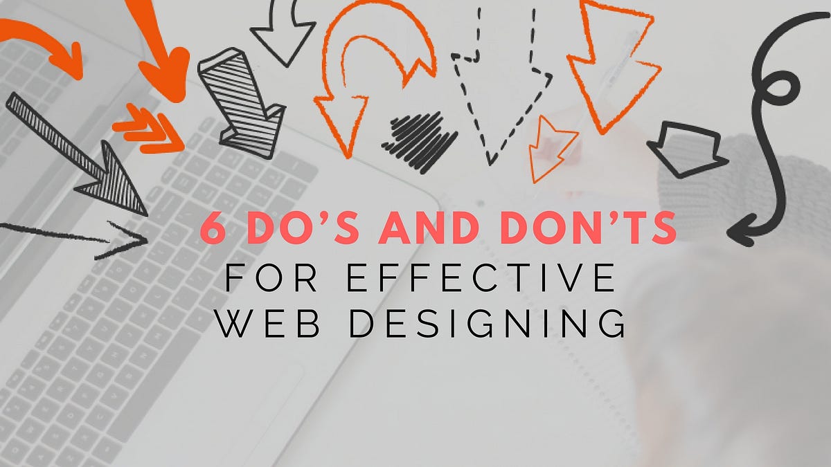 6 Do’s and Don’ts for Effective Web Designing | by Hershey Dianty | Medium