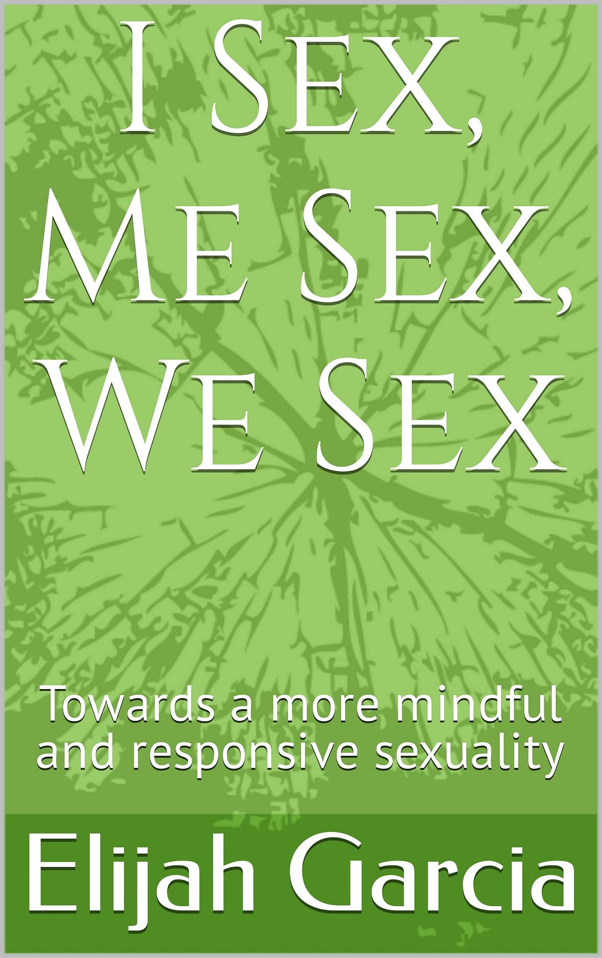 [book] I Sex Me Sex We Sex Towards A More Mindful And Responsive