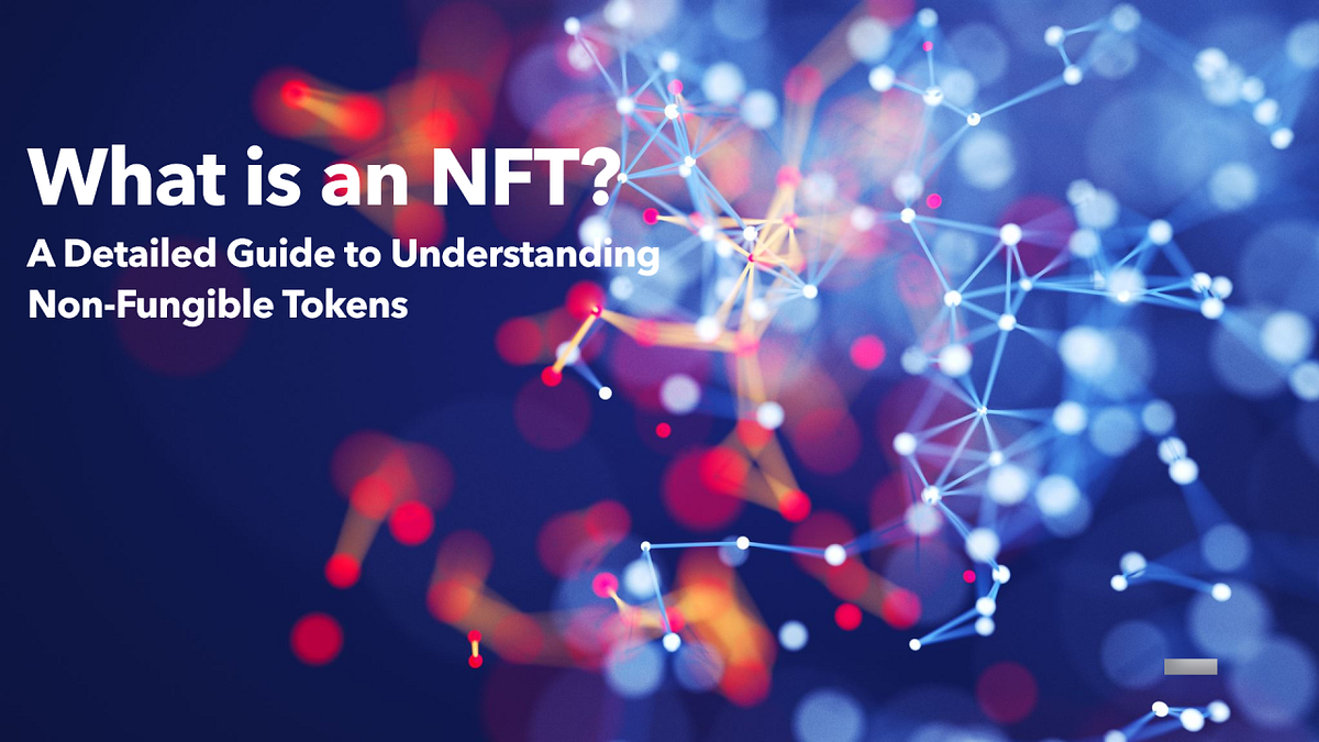 What is an NFT? A Detailed Guide to Understanding Non-Fungible Tokens | by Mulsan IT | Oct, 2024 ...