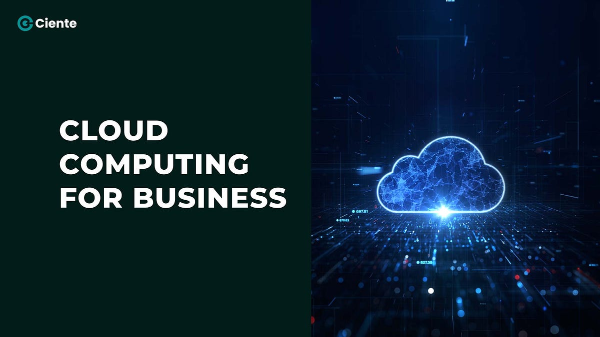 Cloud Computing for Business. Cloud computing is transforming the… | by ...