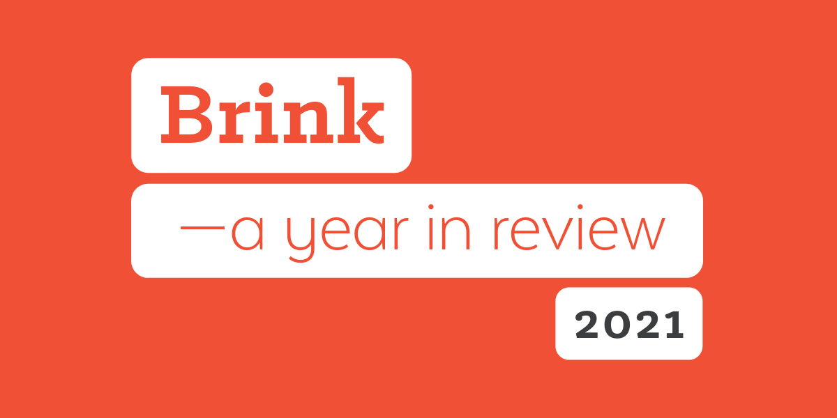 Brink 2021 — A Year In Review. A reflection on the work we were… | by ...