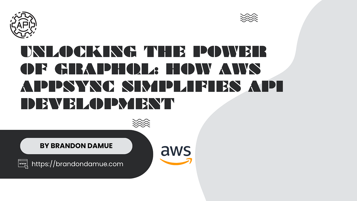 How AWS AppSync Simplifies API Development | AWS in Plain English