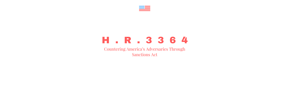 H.R.3364 — Countering America’s Adversaries Through Sanctions Act | by ...