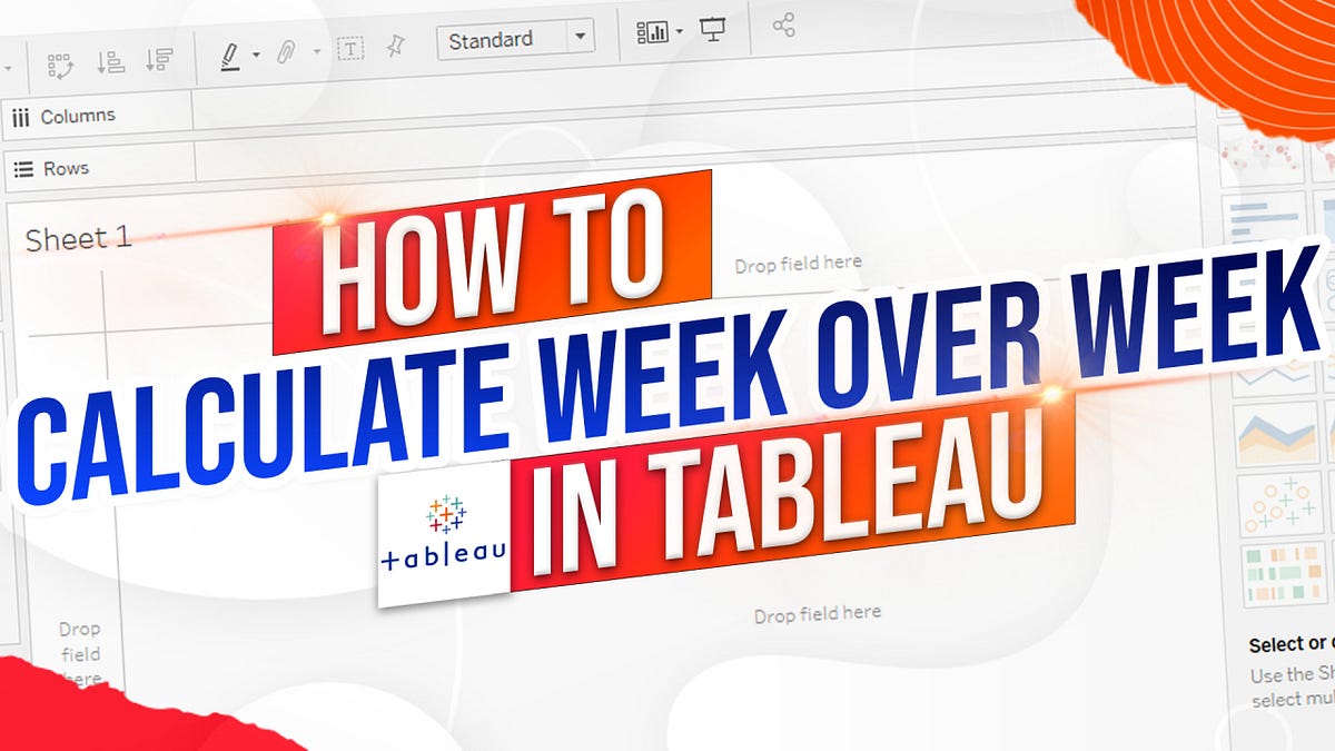 How to Calculate Week Over Week in Tableau Using Tableau | by Robert J ...