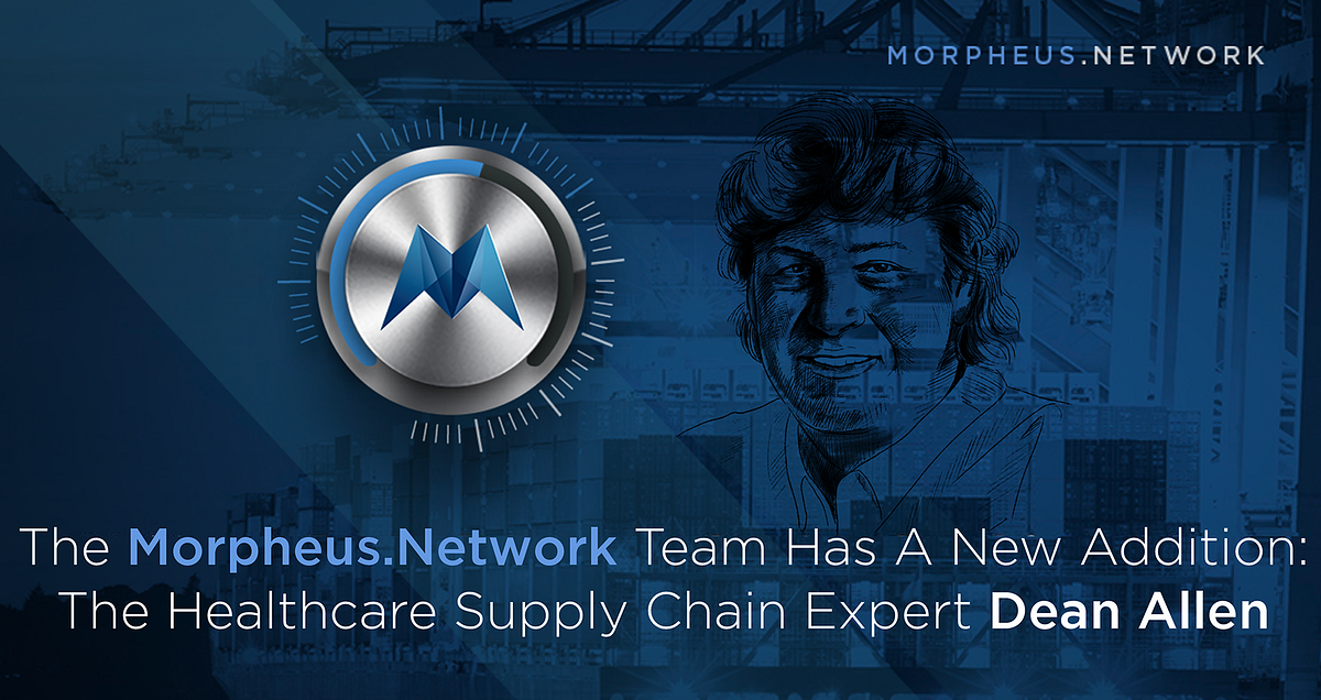 The Morpheus.Network Team Has A New Addition: The Healthcare Supply Chain Expert Dean Allen | by ...