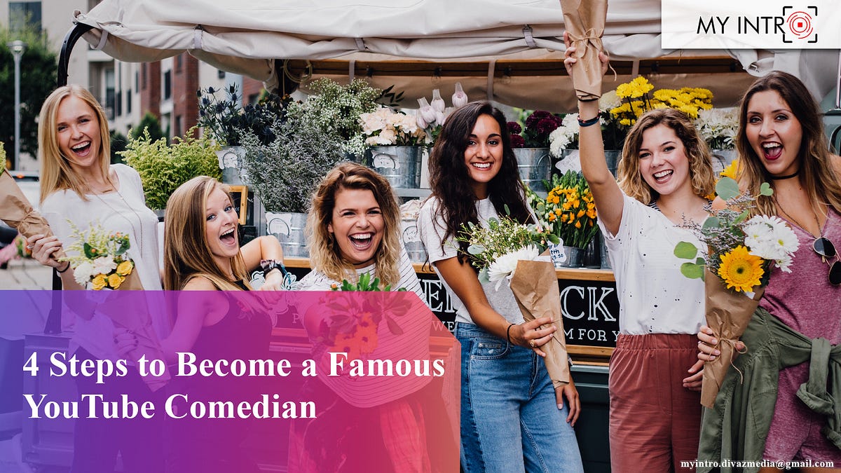 4 Steps to Become a Famous YouTube Comedian | by Divaz My Intro | Medium