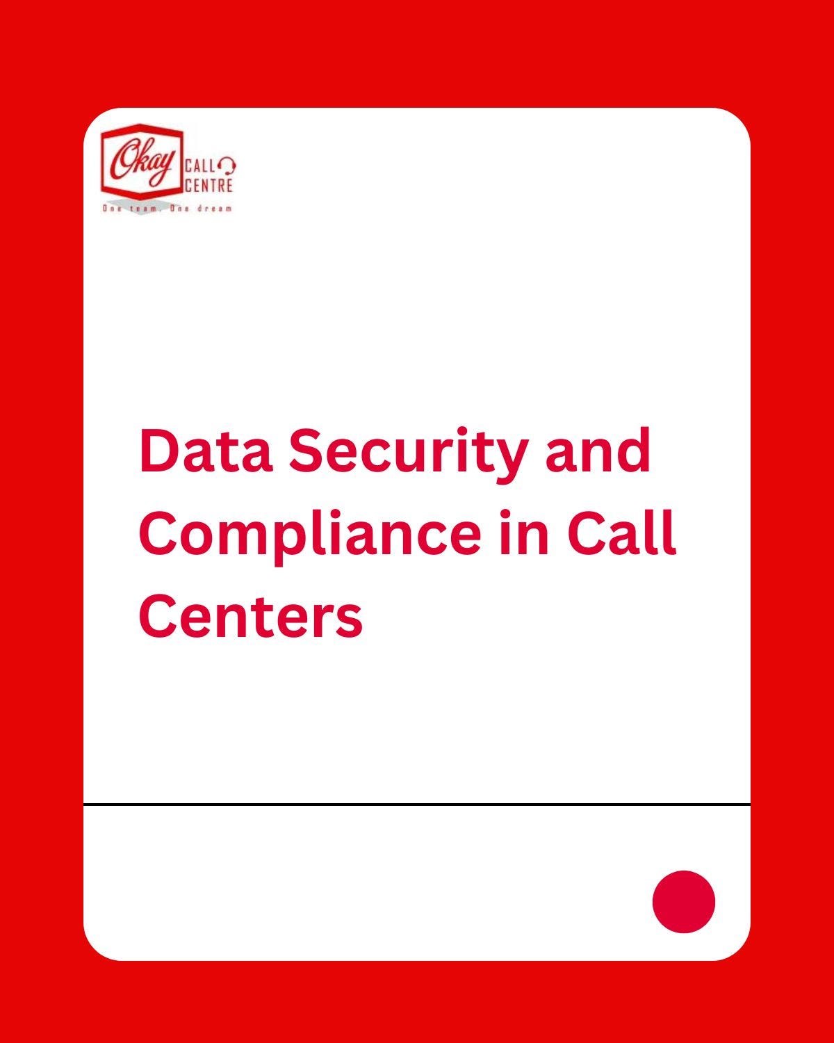 Data Security and Compliance in Call Centers | by Okay Call Centre Pvt ...