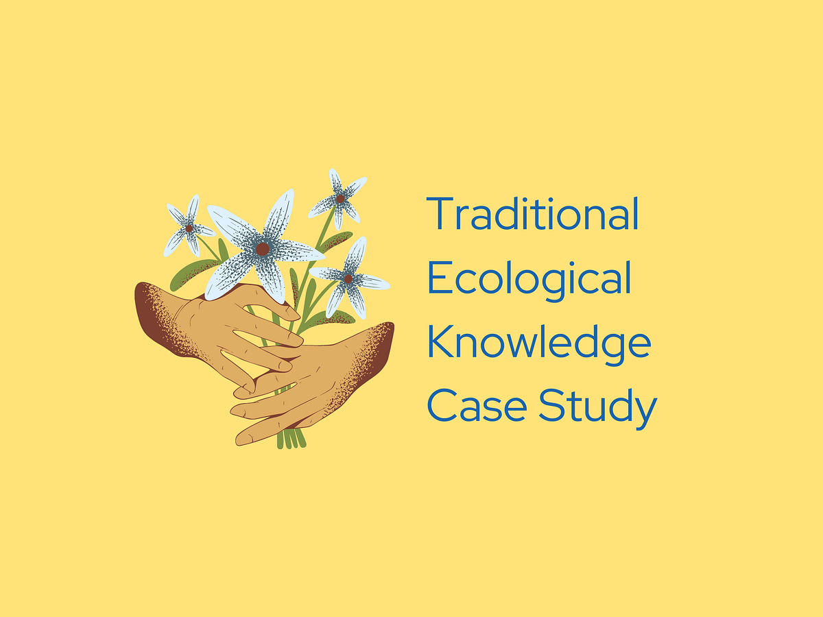 Traditional Ecological Knowledge Case Study | by ASUCSD Environmental ...