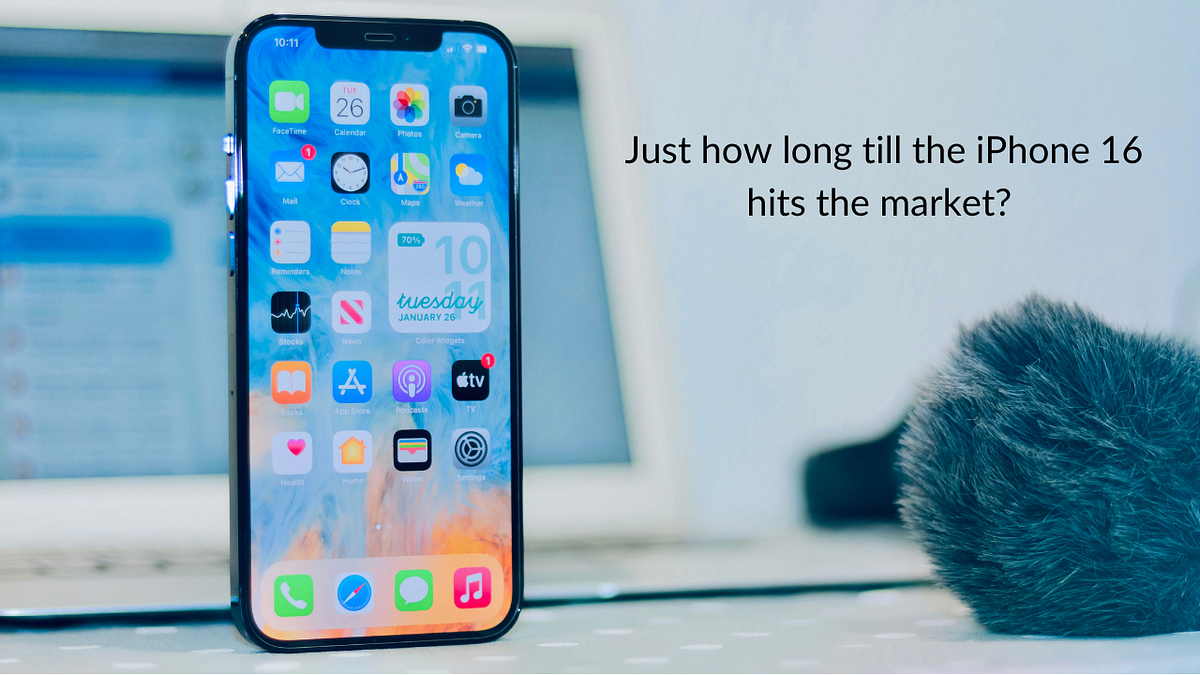 Just how long till the iPhone 16 hits the market? Plus all the ...