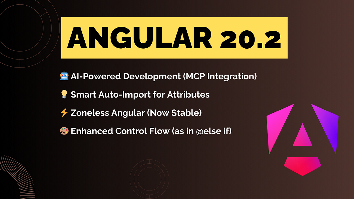 Angular 20.2.0: What’s new. Angular 20.2.0 introduces cleaner… | by ...