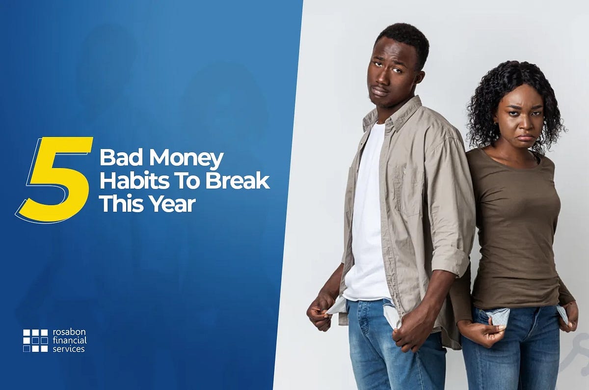 5 Bad Money Habits To Break This Year | by Rosabon Nigeria | Medium
