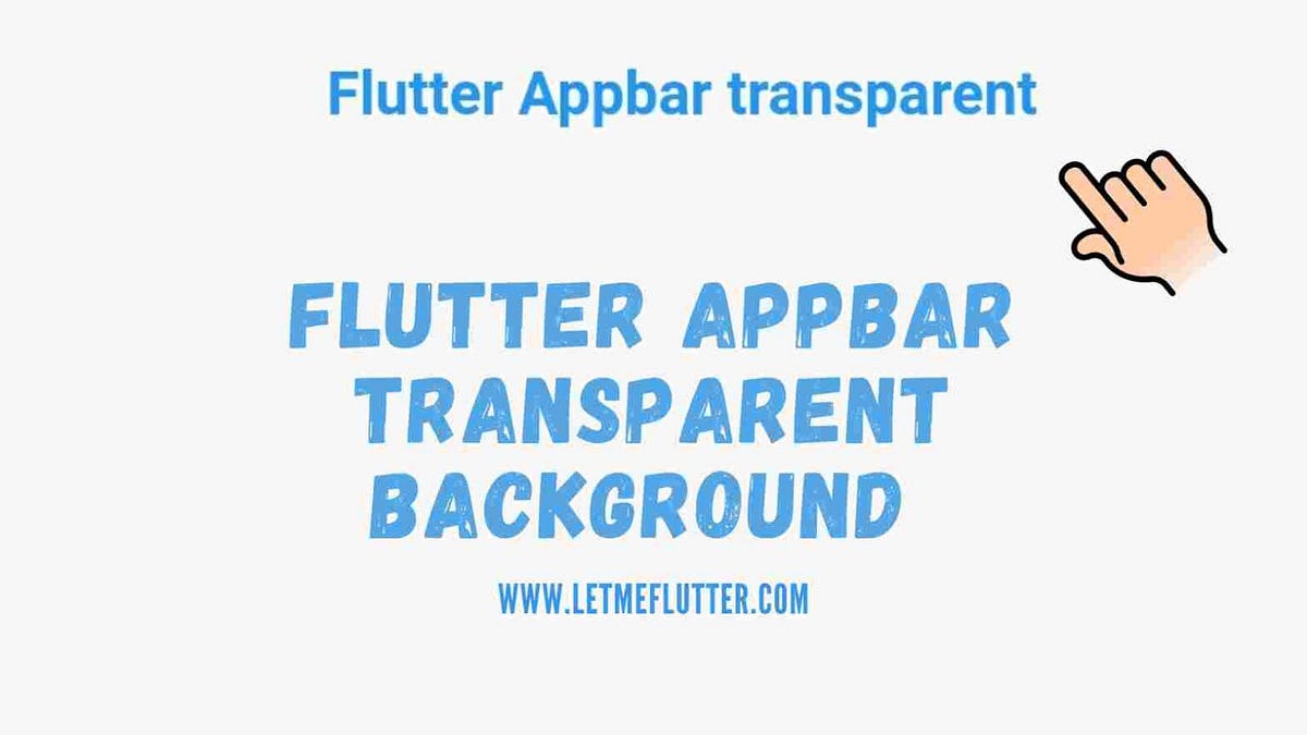 Implement Flutter Appbar Transparent | by Zeeshan Ali | Medium