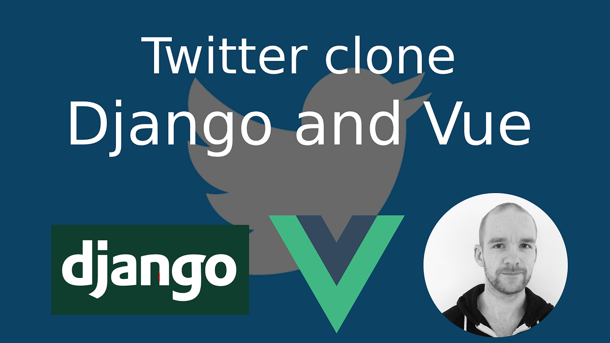 How to build a simple Twitter clone using Django and Vue.js (3 hours +) | by Stein Ove Helset ...