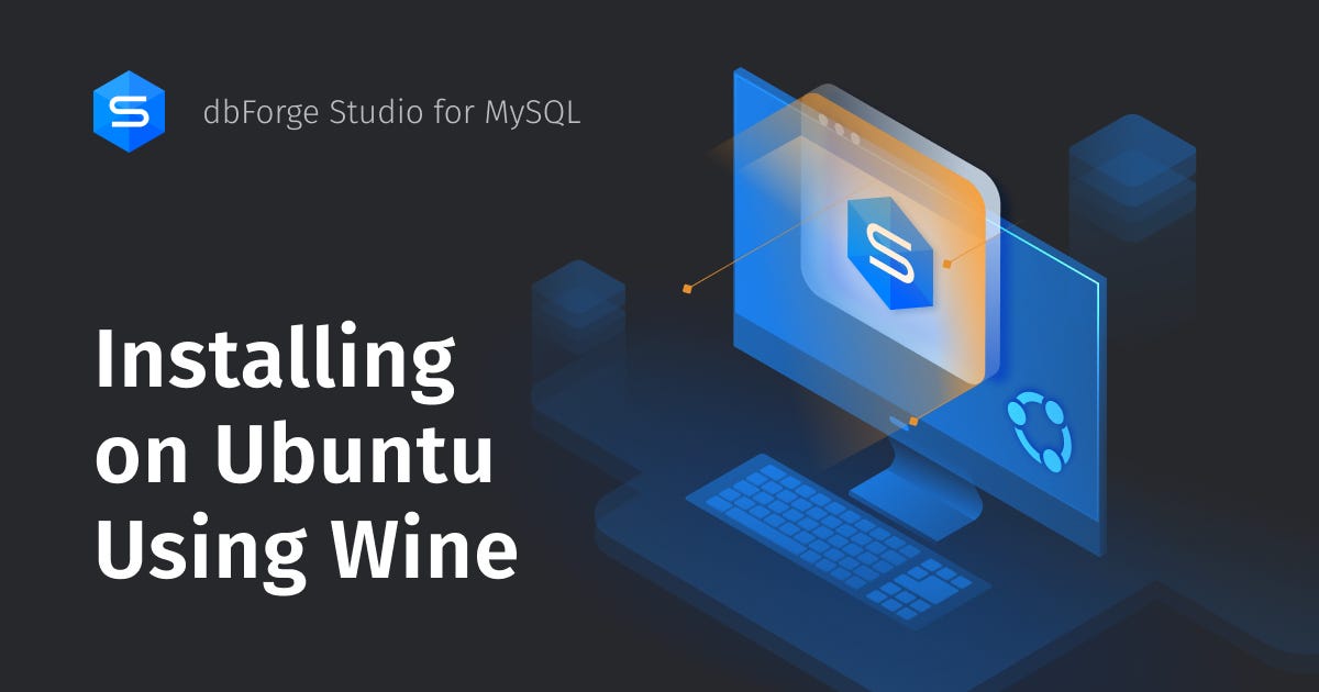 How to Run dbForge Studio for MySQL on Ubuntu With Wine - Dekalukas - Medium
