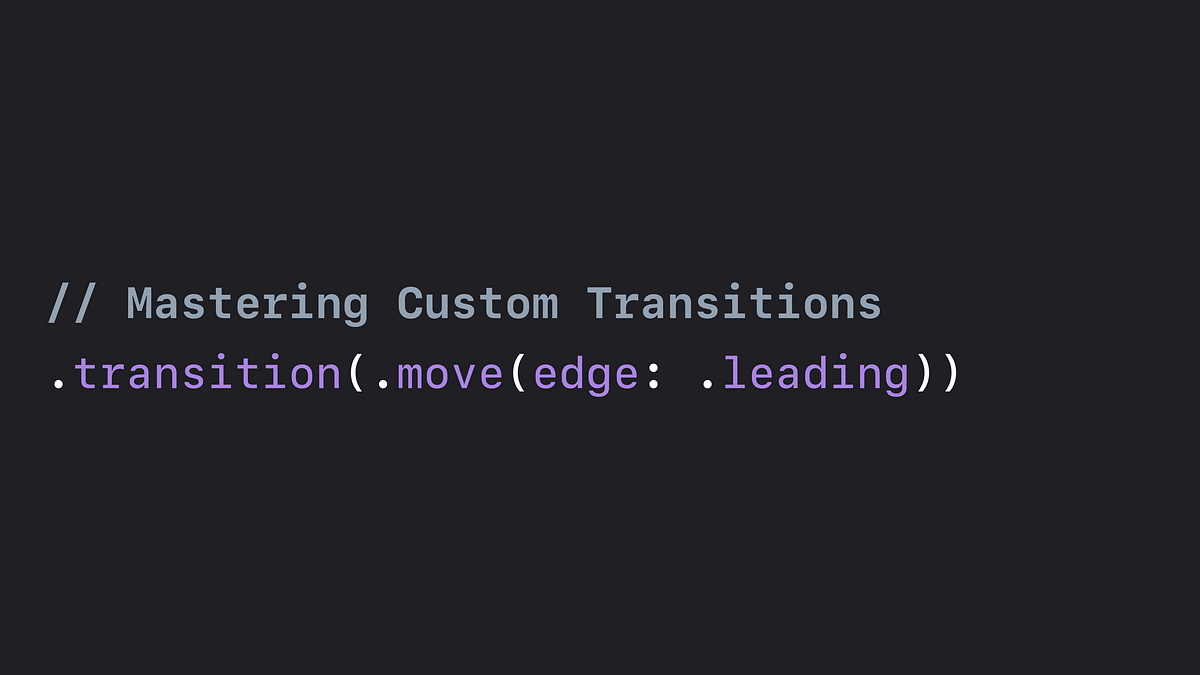 SwiftUI: Mastering Custom Transitions — Symmetric and Asymmetric | by Ataberk Turan | Medium