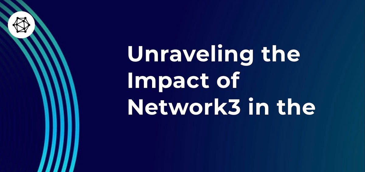 Unraveling the Impact of Network3 in the Web3 Universe | by Blockchain ...