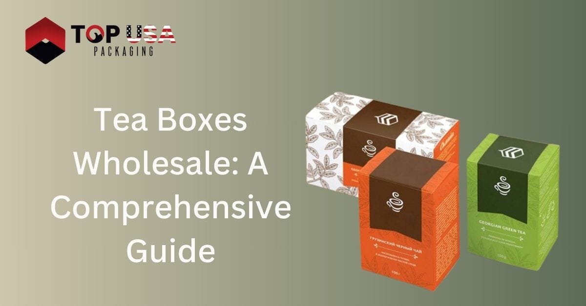 Tea Boxes Wholesale: A Comprehensive Guide | by James | Jun, 2024 | Medium