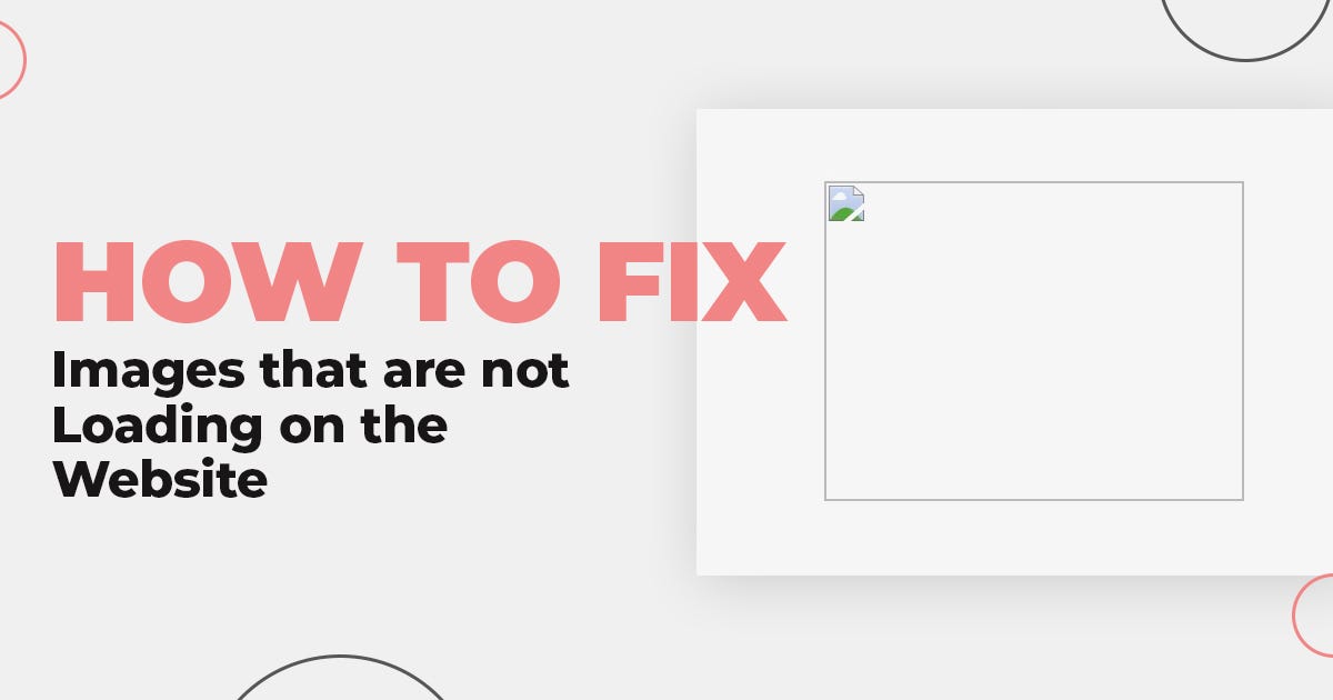 How to Fix Images that are not Loading on the Website? | by Ankit Raj ...