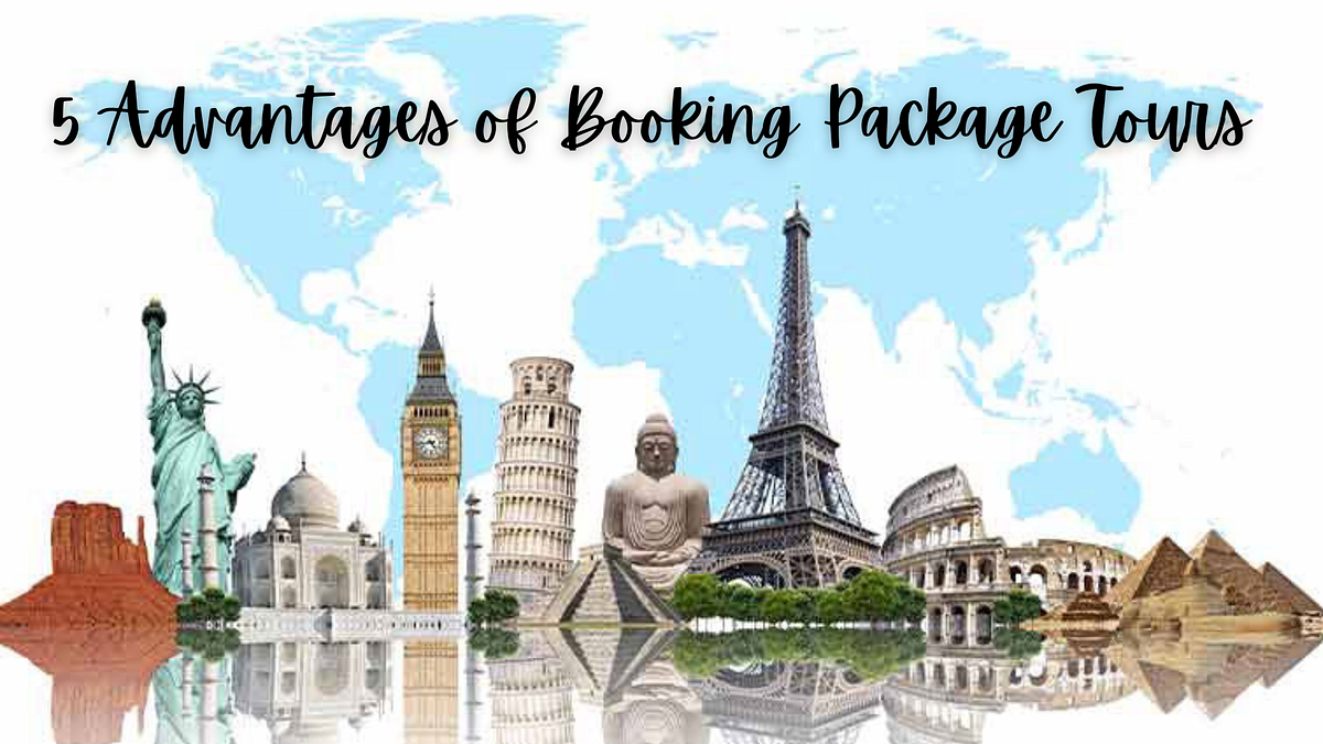 5 Advantages of Booking Package Tours | by tripocio carnival | Medium